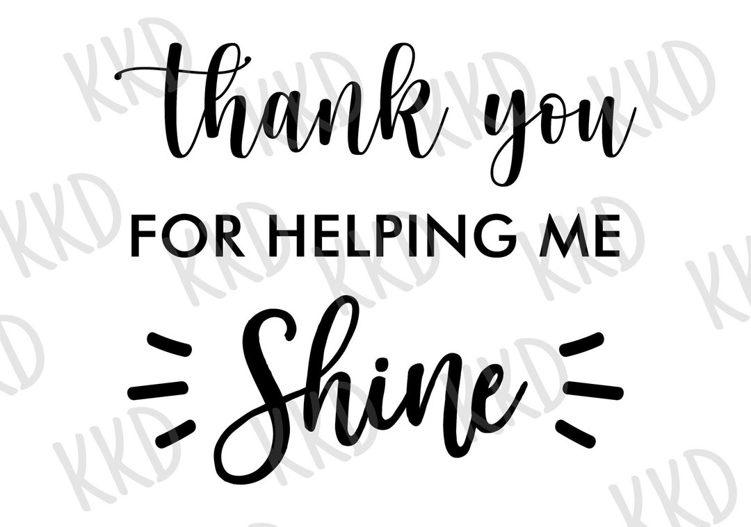 Thank You for Helping Me Shine SVG: Appreciation Quote Design (digital ...