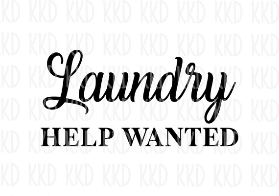 Laundry Help Wanted SVG Laundry Sign Laundry Room Quote | Etsy