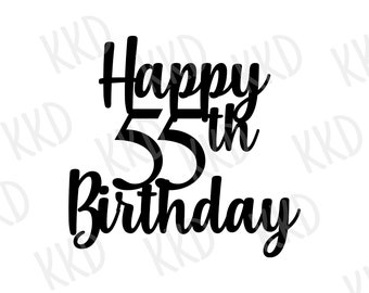 Happy 55th Birthday Cake Topper Svg, Cake Topper Svg, 55th Birthday Svg ...