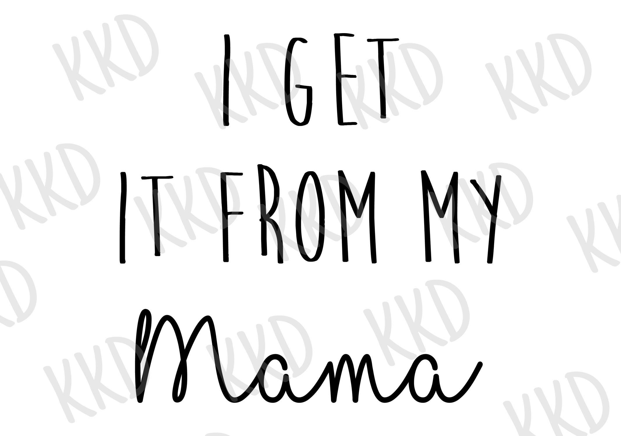 I Get It From My Mama SVG Mom SVG Mom Quote SVG Baby Onesie - Etsy