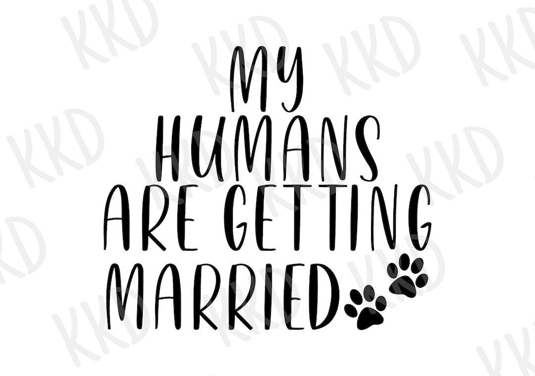 Our Humans Are Getting Married Svg, Wedding Sign Svg, Getting Married ...