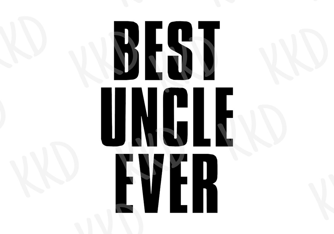 Best Uncle Ever Svg, Uncle Sign, Best Uncle Ever Svg, Uncle Svg, Cool ...