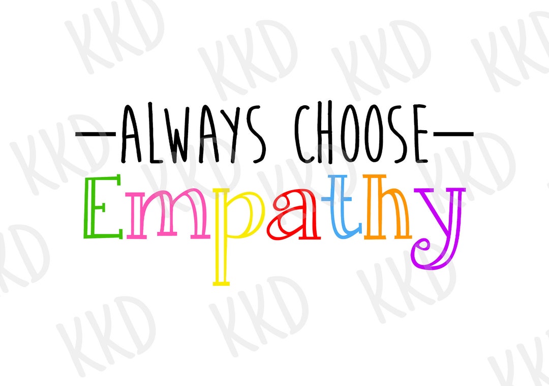 Always Choose Empathy SVG, Always Choose Kindness Svg, Be Kind Svg ...