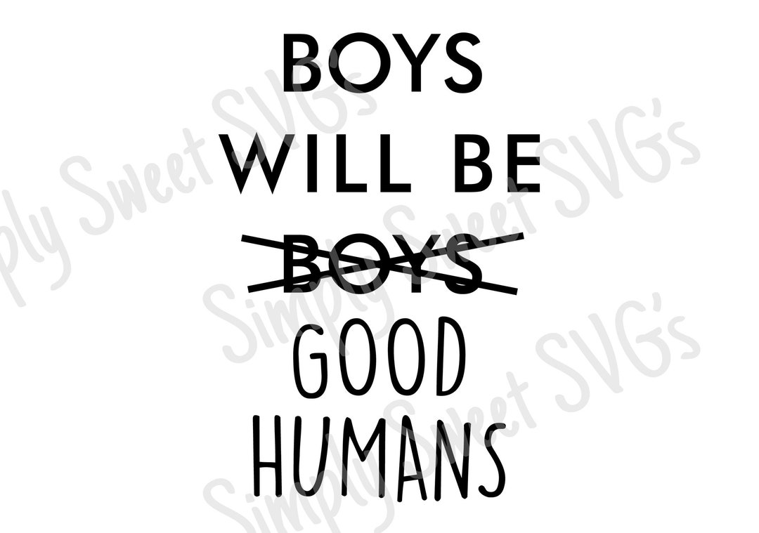 Boys Will Be Boys Good Humans SVG, Dxf, Png, Boy SVG, Baby Boy SVG ...