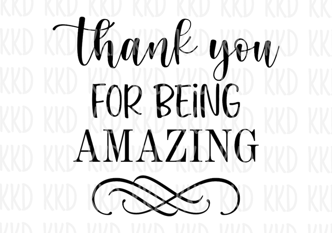 Thank You for Being Amazing SVG, Thank You SVG, Thank You Quote, Cricut Silhouette Cut Files ...