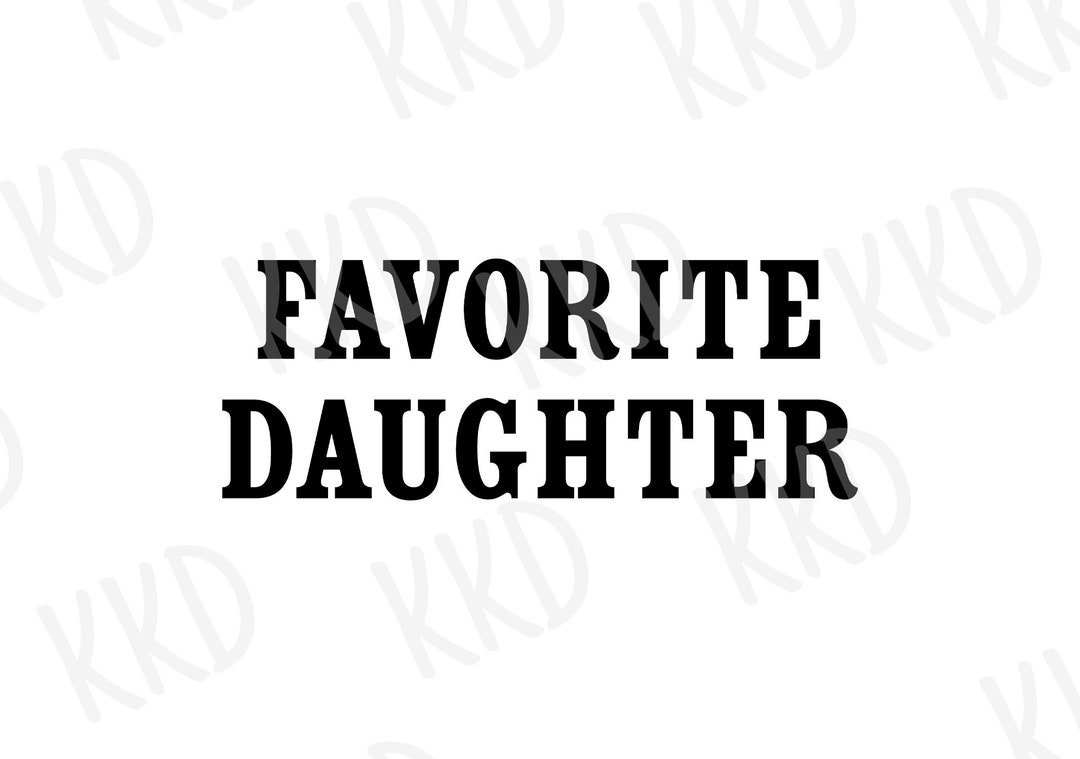 Favorite Daughter SVG, Daughter Svg, Daughter Shirt Svg, Funny Quote ...