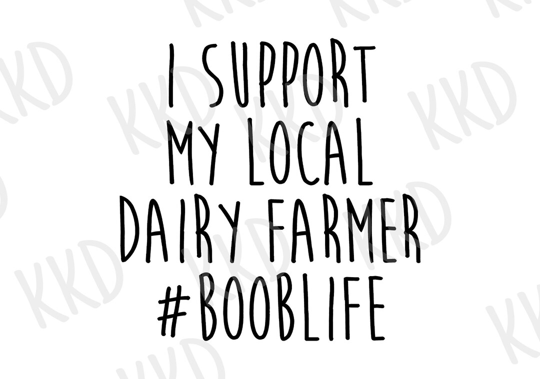 I Support My Local Dairy Farmer #booblife, Nursing SVG, Breastfeeding ...
