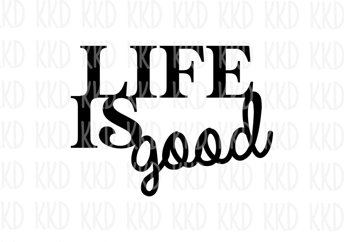 Life is Good SVG Motivational Quote Inspirational Quote - Etsy