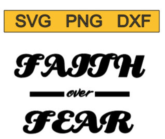 Faith over Fear SVG Faith Fear Digital Download | Etsy