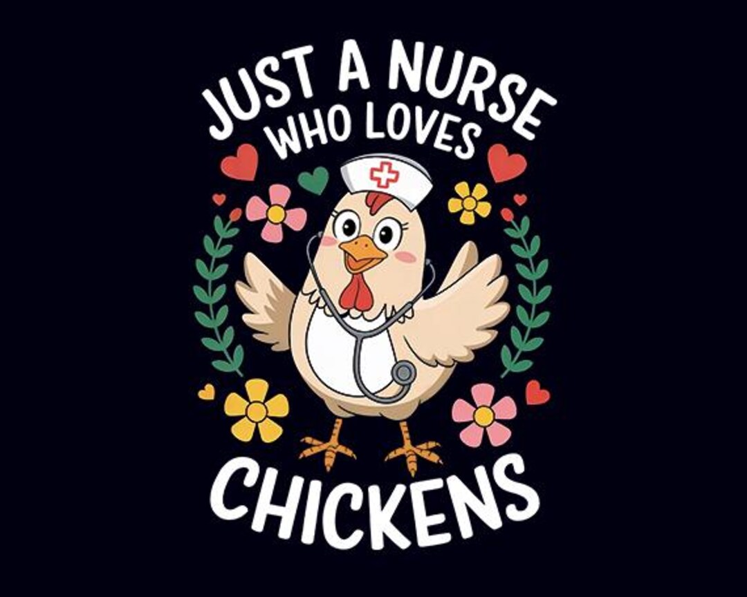 Just A Nurse Who Loves Chickens Png, Nurse Png, Chickens Png, Chicken ...