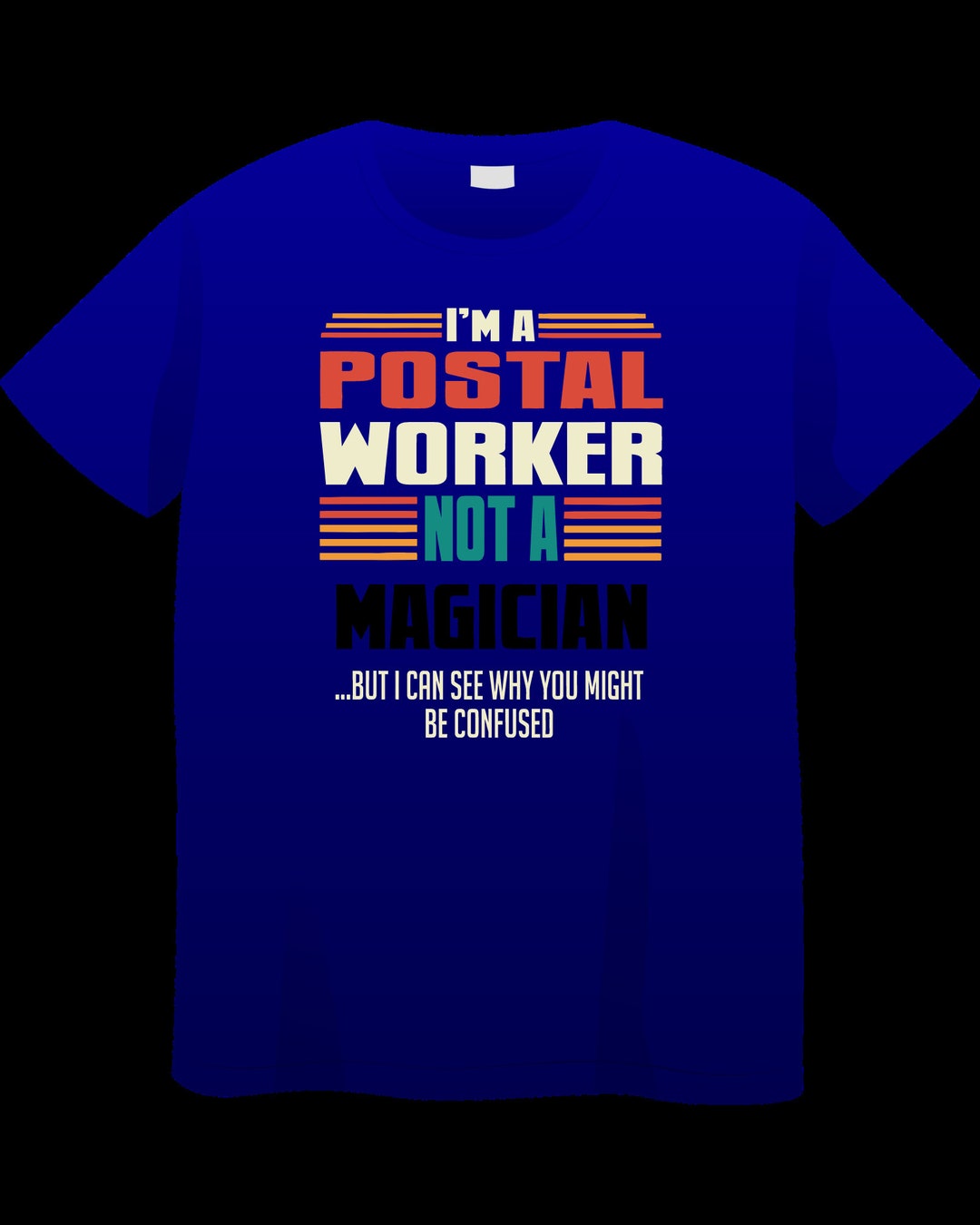 I'm a Postal Worker, Not a Magician" Funny T-shirt – Mail Carrier Humor ...