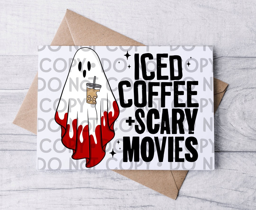 Iced Coffee and Scary Movies Ghost Ready to Press Sublimation - Etsy