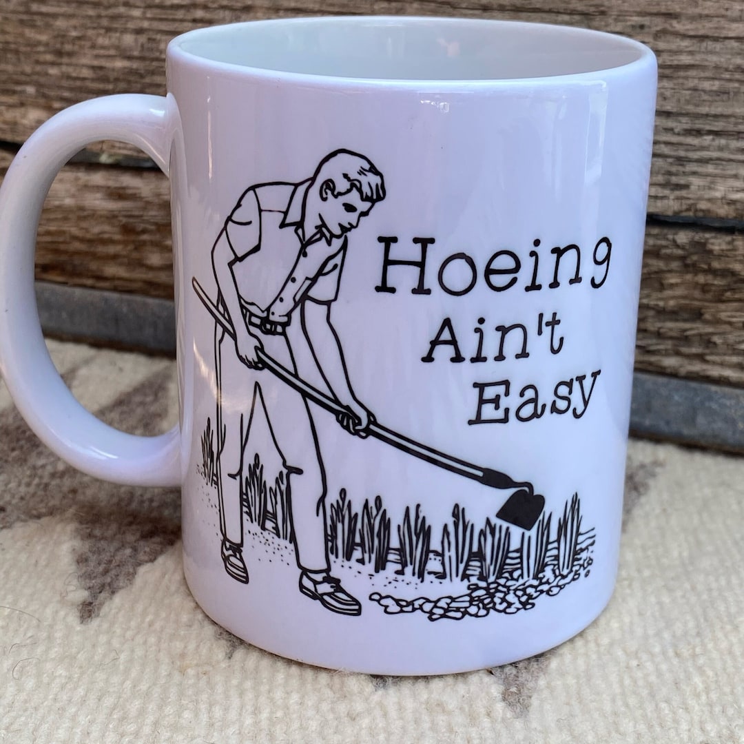 Hoeing Ain't Easy, Funny Mug, Humor, Coffee Mug, Inappropriate Gift - Etsy