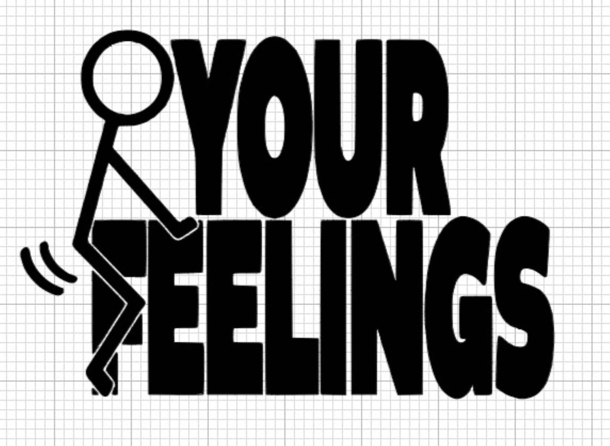 F Your Feelings Die-cut Decal / Vinyl Sticker - Etsy