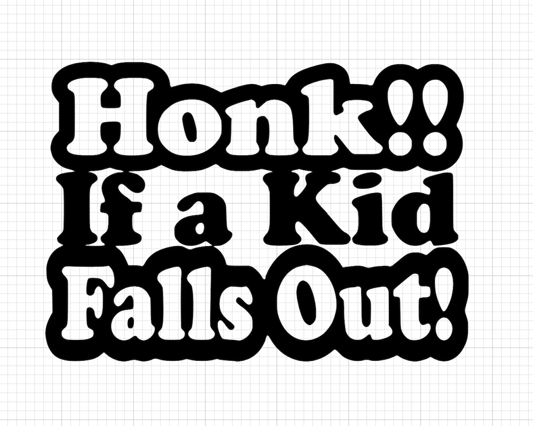 Honk If A Kid Falls Out Decal / Sticker Vinyl Die Cut - Etsy