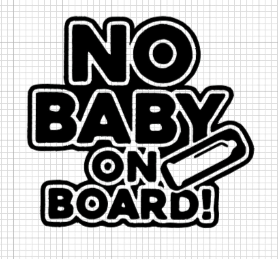 No Baby on Board Die-cut Vinyl Decal / Sticker - Etsy