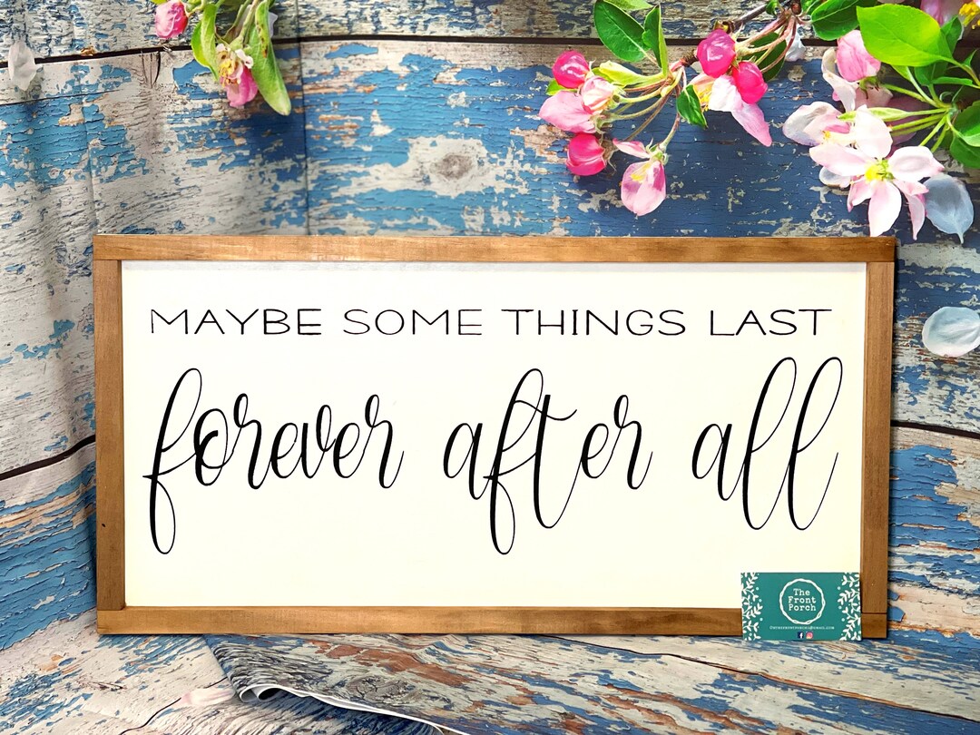 Maybe Some Things Last Forever After All, Lyric Sign, Country Music ...