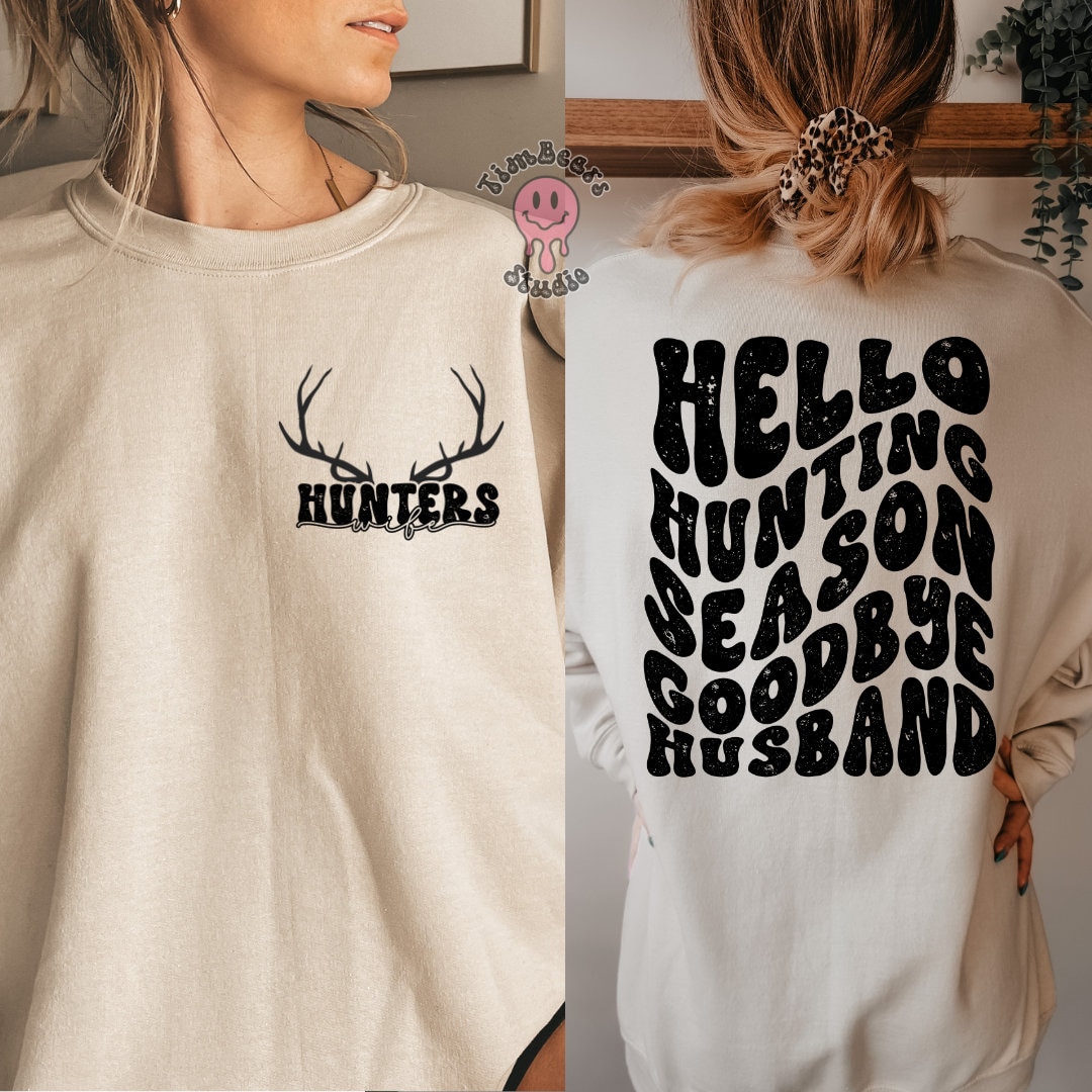 Hunters Wife Sweatshirt Hello Hunting Season Goodbye Husband Hunters ...