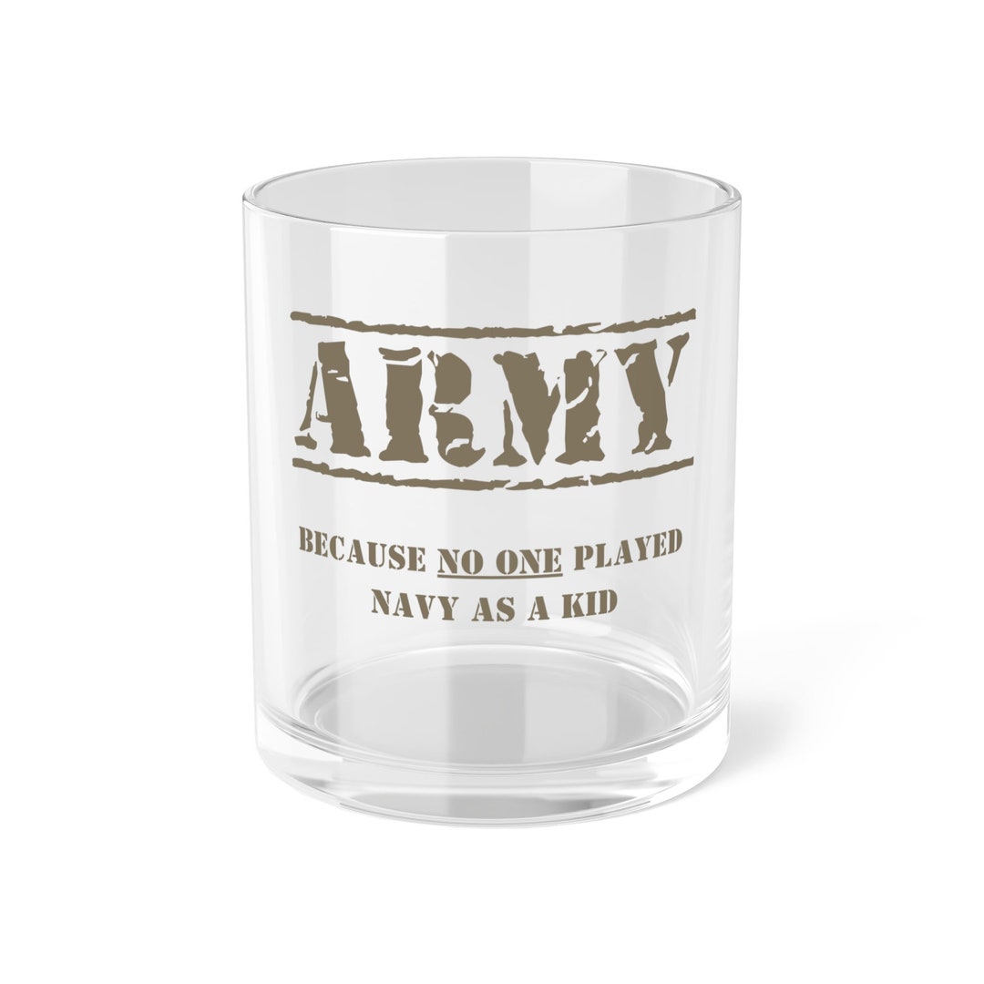 Army Bar Glass Gift for Army Soldier - Army Becuase No One Played Navy ...