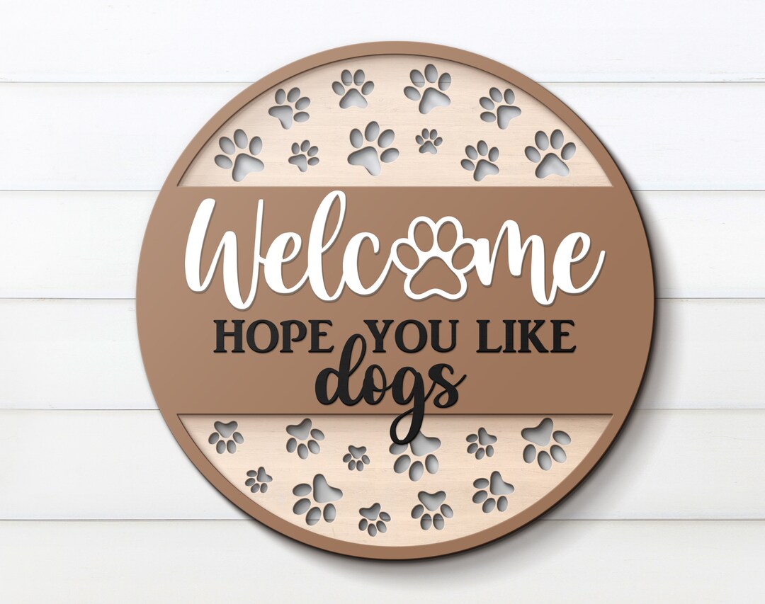 Dog Welcome Sign SVG, Welcome Hope You Like Dogs Sign, Dog Lover SVG ...