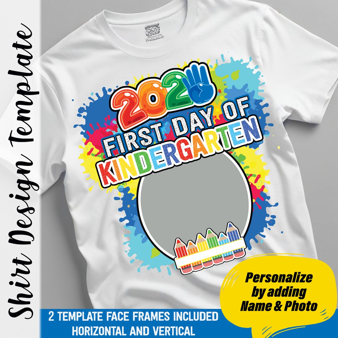 First Day of Kindergarten Unisex 2024 T Shirt Template PNG Add Photo ...