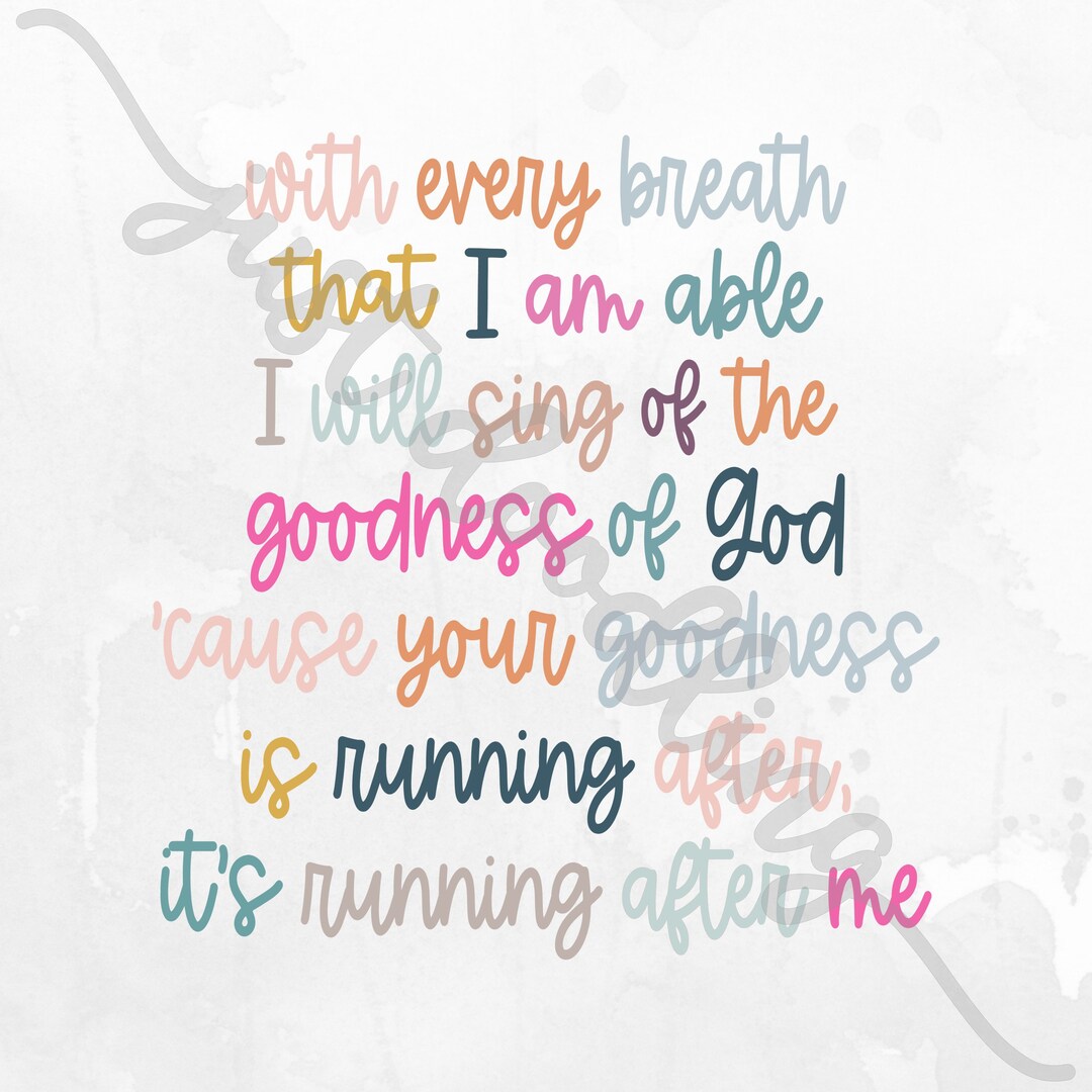 Original Artist! Goodness of God PNG - With Every Breath That I Am Able ...