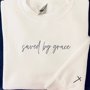 Saved by Grace Embroidered Sweatshirt, Faith Sweatshirt, Embroidered ...