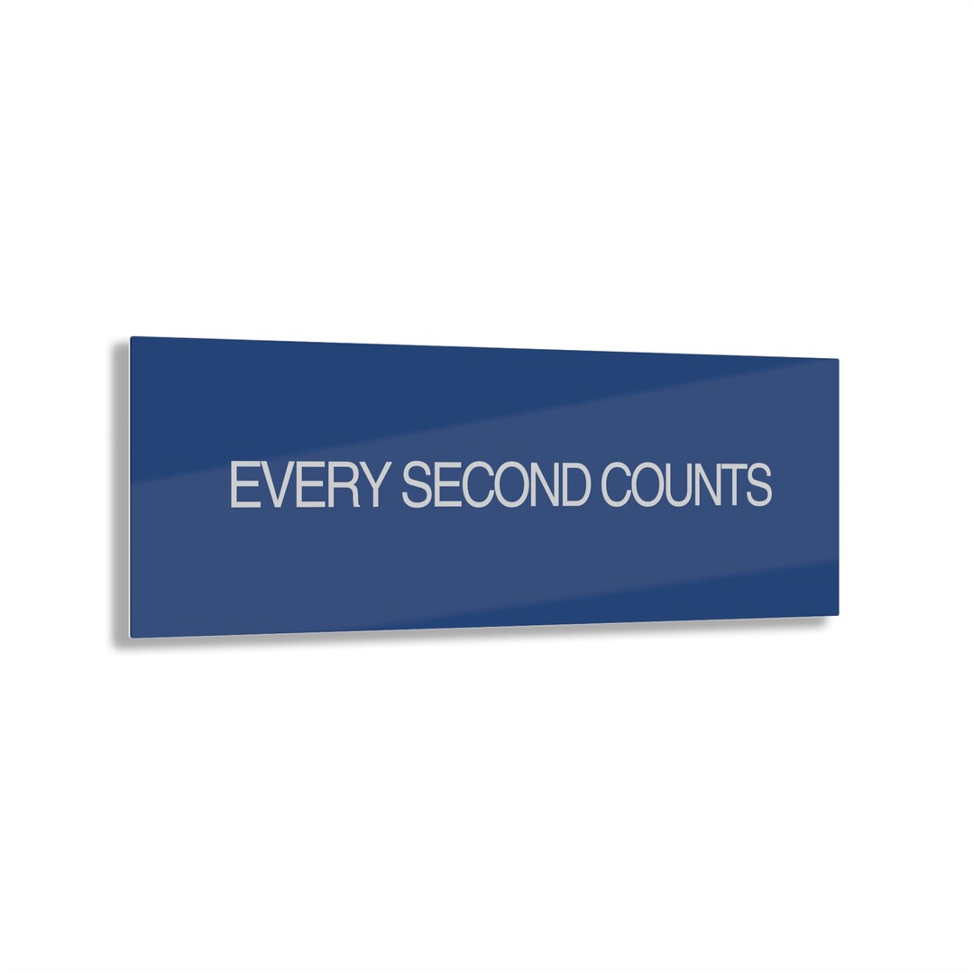 Every Second Counts Acrylic Sign - Etsy