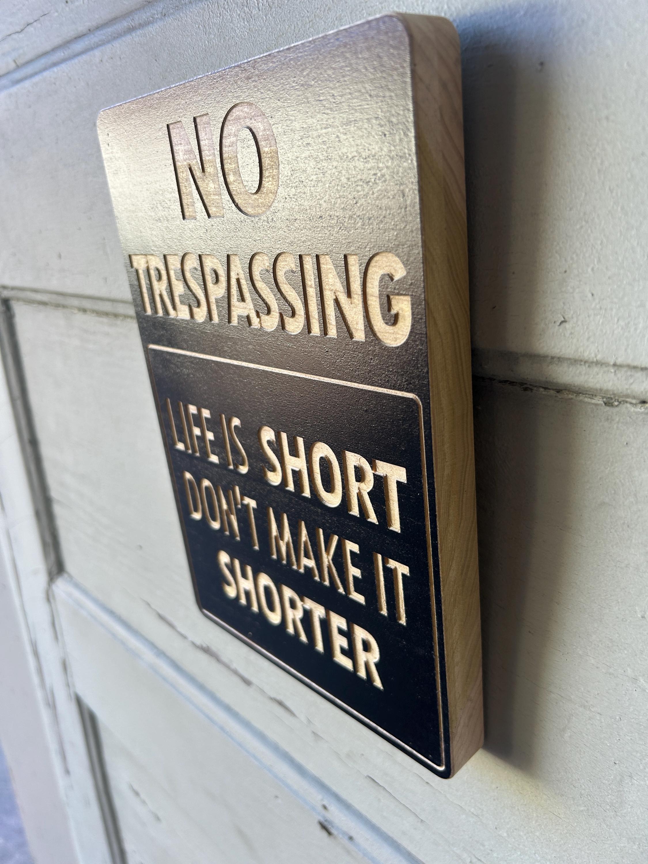 Funny No Trespassing Sign, Life is Short, Porch Decor - Etsy