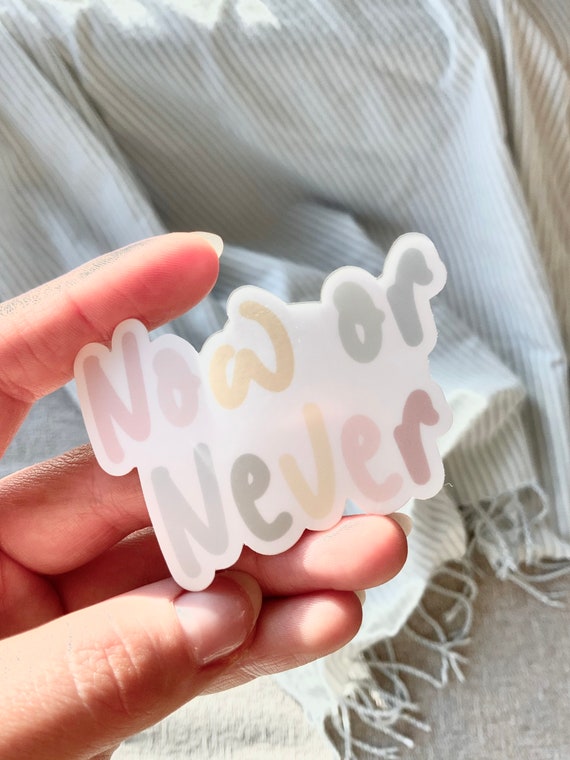 Now or never vinyl quote sticker | Etsy