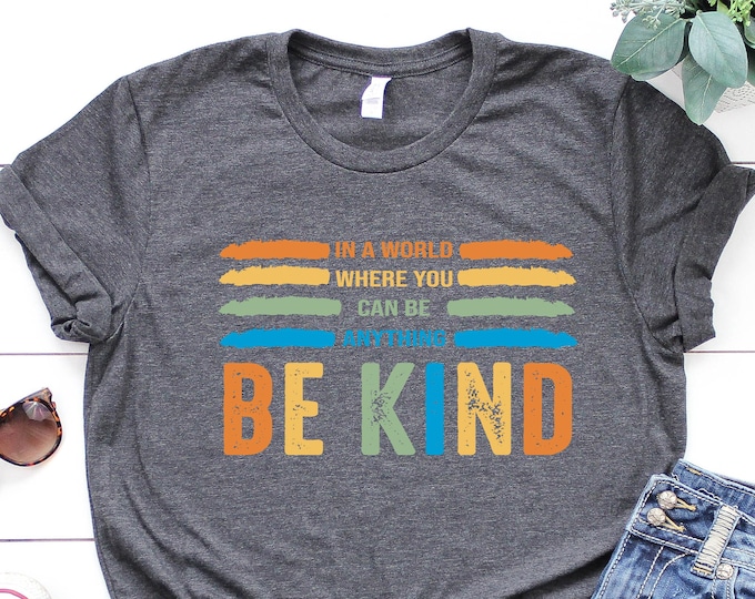 In A World Where You Can Be Anything Be Kind Tee Shirt Just - Etsy