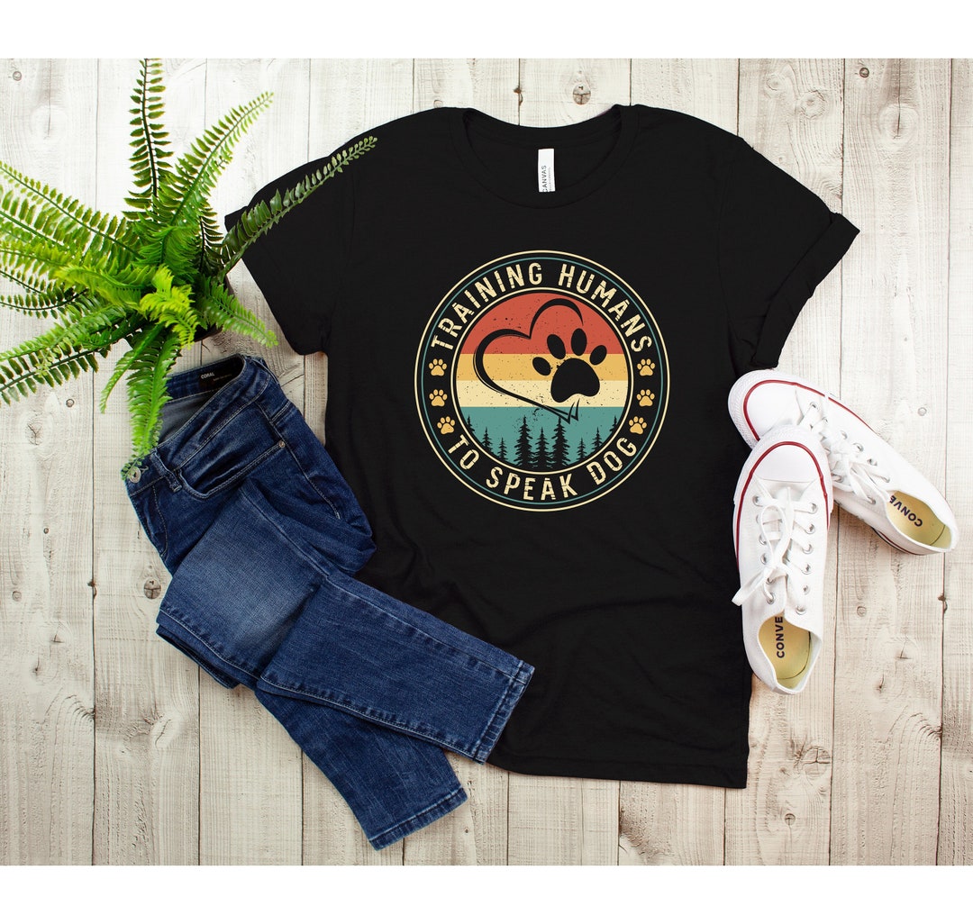 Training Humans to Speak Dog Shirt, Dog Trainer Shirt, Dog Paw Shirt ...