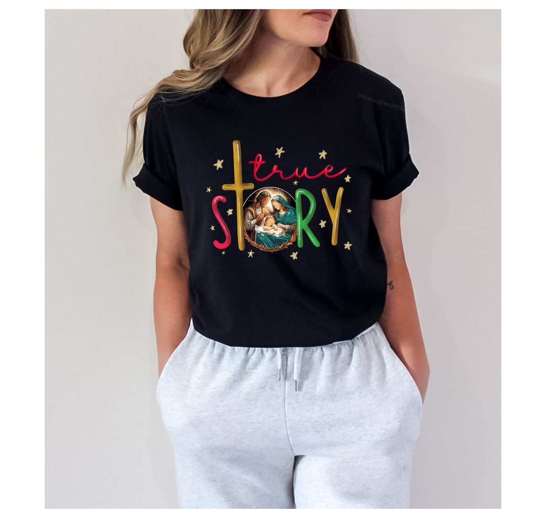 True Story Shirt, Christmas Nativity Shirt, Christmas Shirt, True Story ...