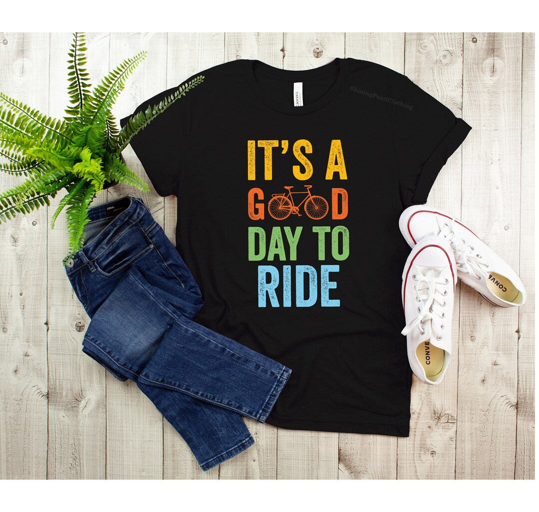 Good Day to Ride Tshirt, Bike Lover Shirt, It's A Good Day to Ride ...