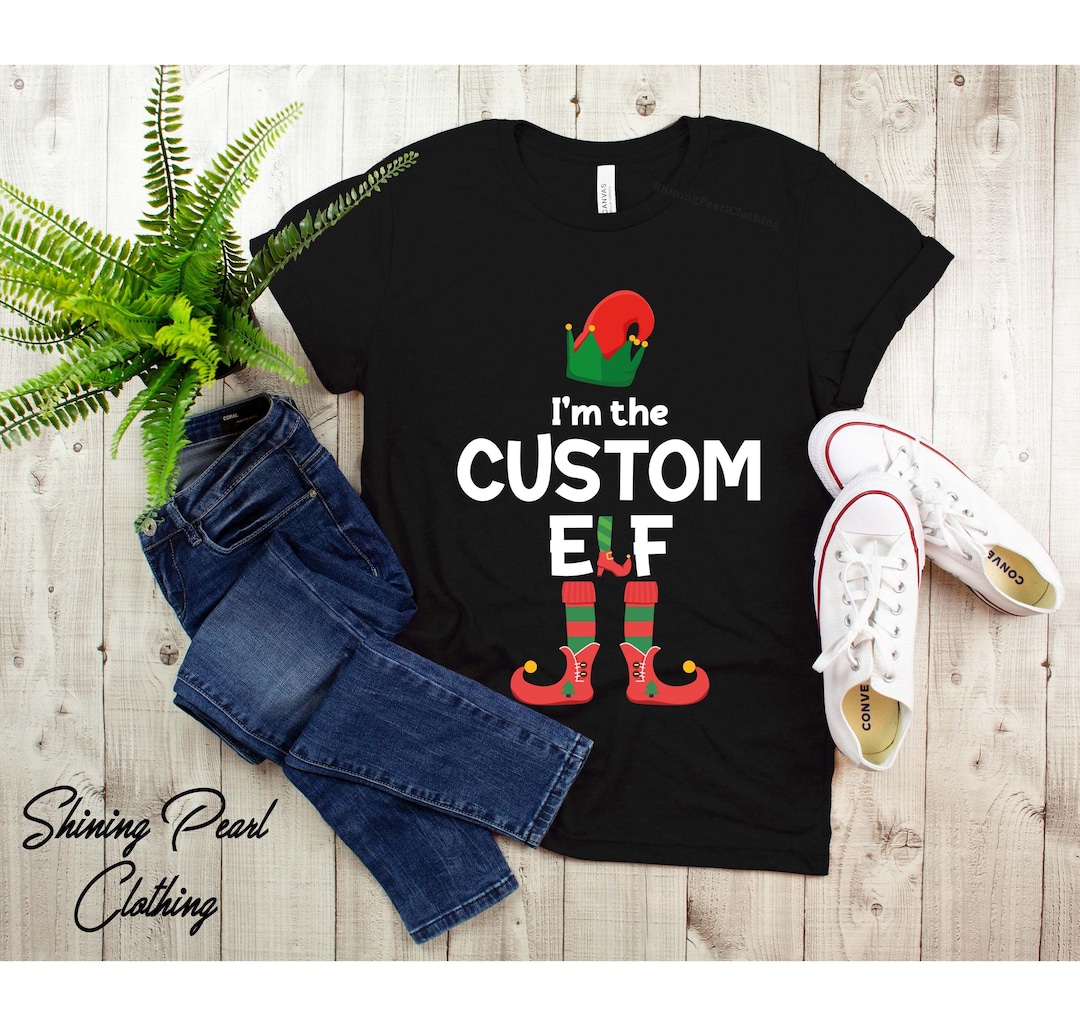 Custom Christmas Shirt, Elf Shirts, I'm the Custom Name Elf Shirt ...
