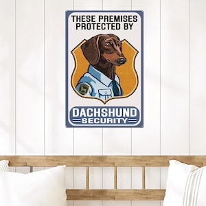 These Premises Protected by Dachshund Security, Dachshund Guard Dog ...