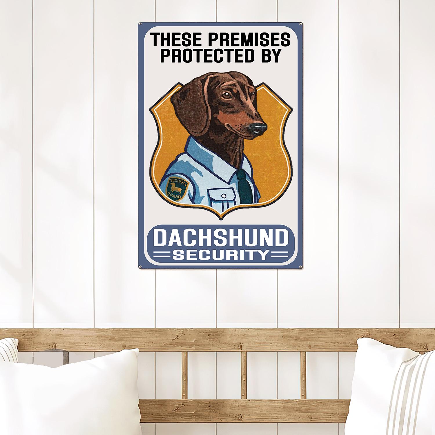 These Premises Protected by Dachshund Security, Dachshund Guard Dog ...