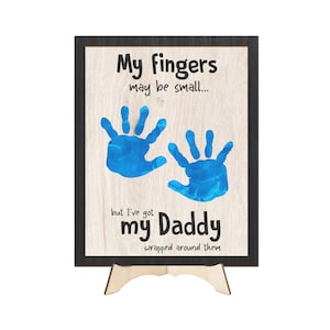 My Fingers May Be Small but I Have Daddy Wrapped Around Them, Handprint ...