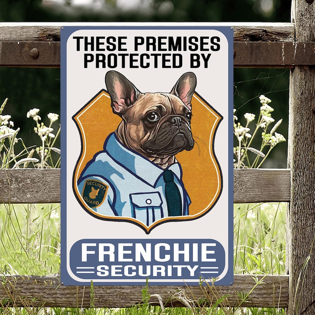 These Premises Protected by French Bulldog Security, Guard Dog Metal ...