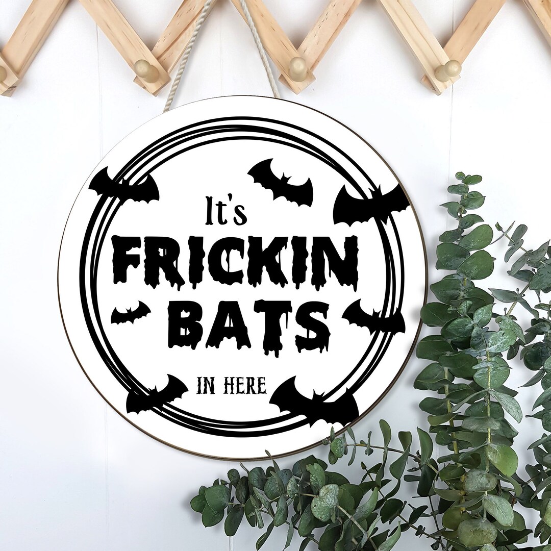 Its Frickin Bats in Here, Bat Halloween Door Hanger, Bat Sign, Funny ...