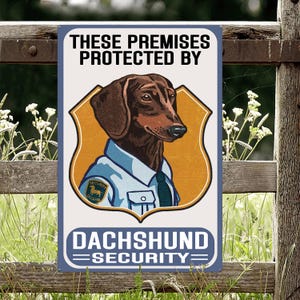 These Premises Protected by Dachshund Security, Dachshund Guard Dog ...