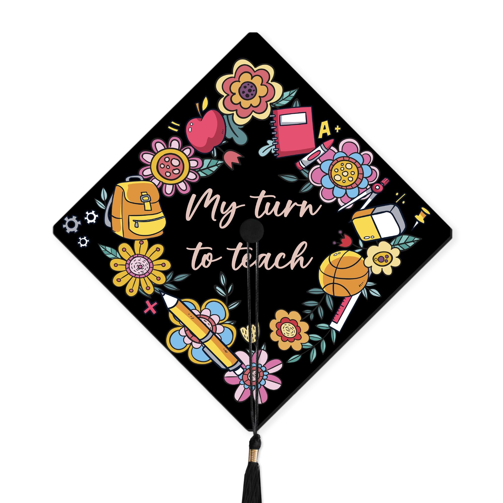 My Turn to Teach Graduation Cap Topper, Time to Teach Grad Cap Topper ...
