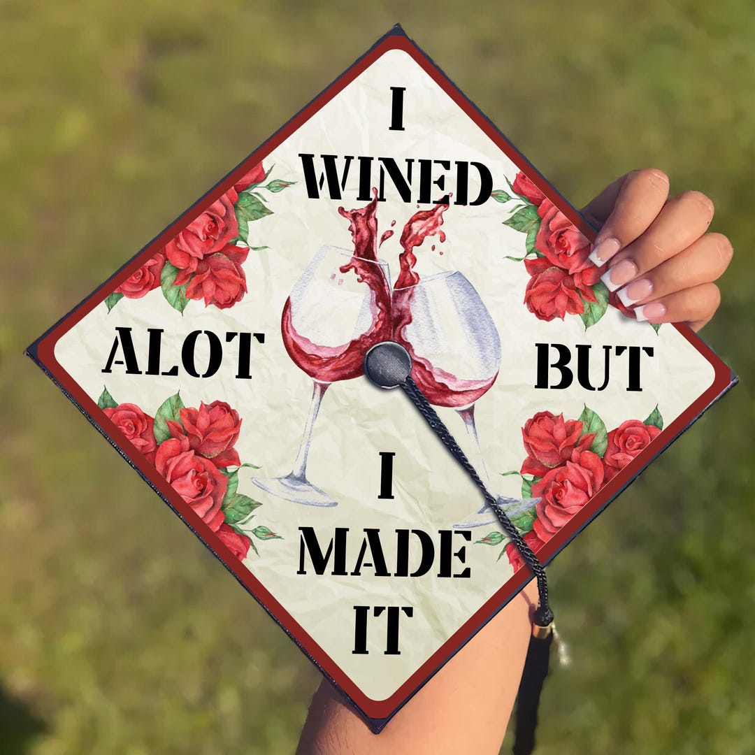 I Wined A Lot but I Made It Graduation Cap Topper, 2025 Graduation Cap ...