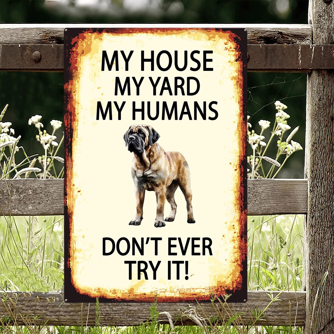 My House My Yard My Humans Don't Ever Try It, Guard Dog Metal Sign ...