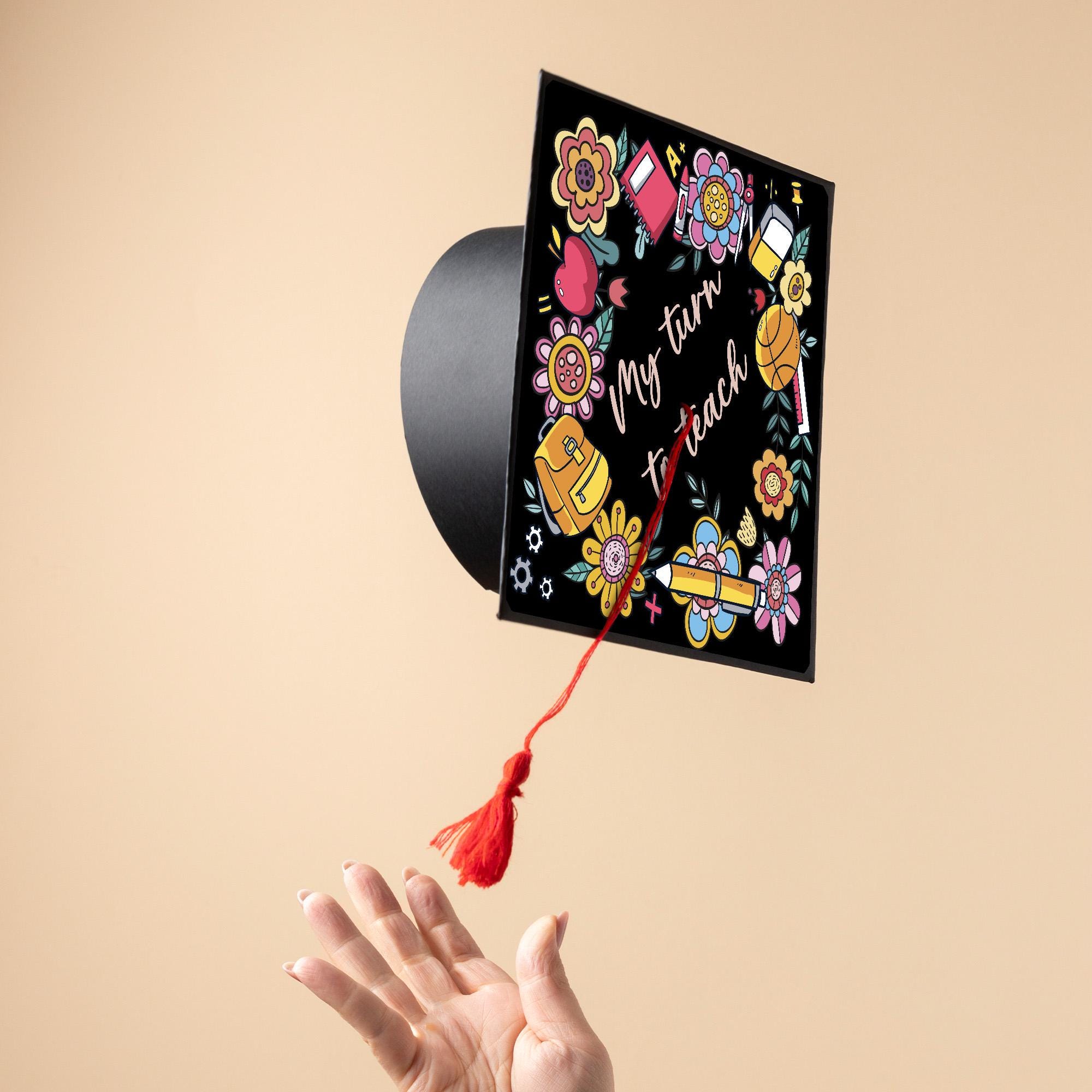 My Turn to Teach Graduation Cap Topper, Time to Teach Grad Cap Topper ...