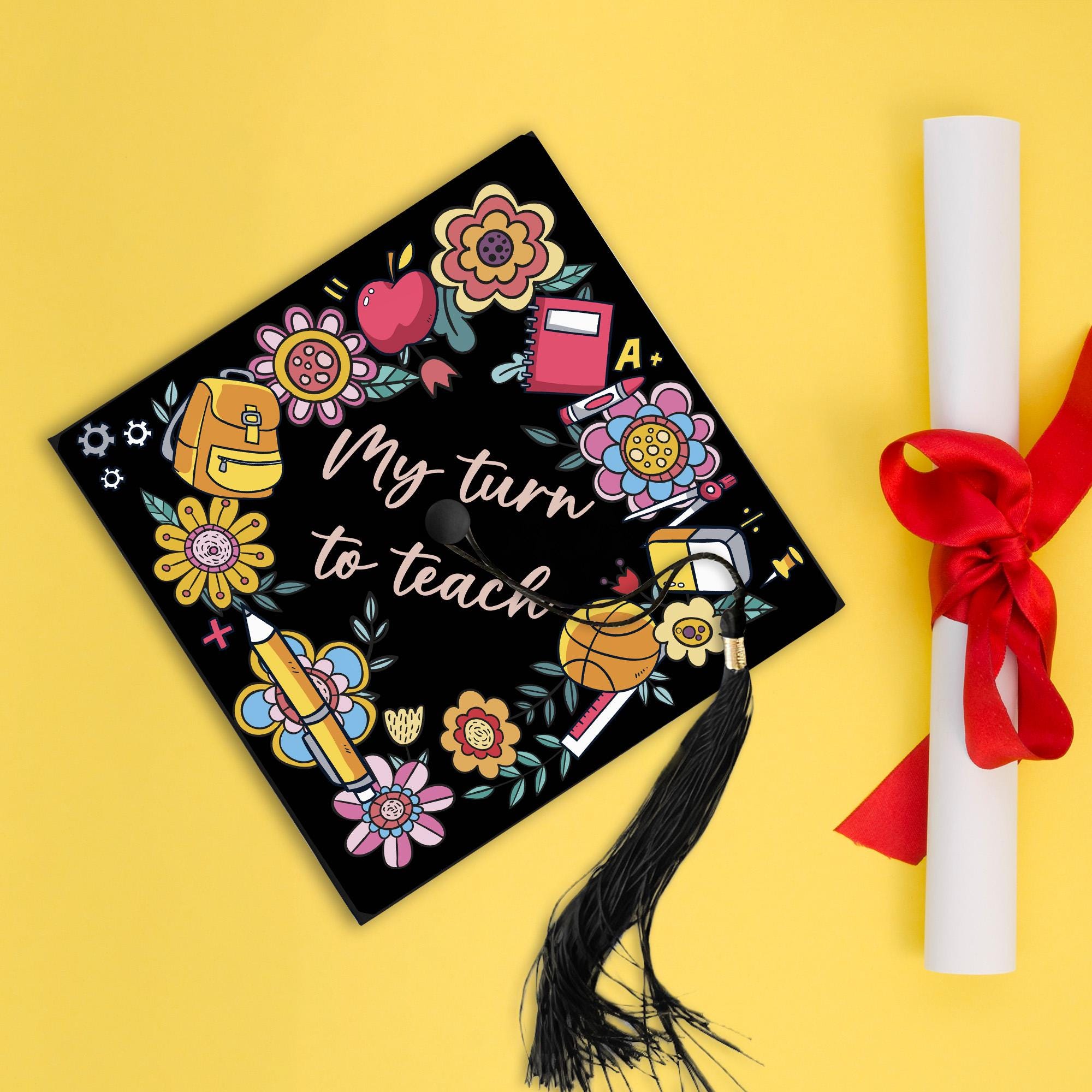 My Turn to Teach Graduation Cap Topper, Time to Teach Grad Cap Topper ...