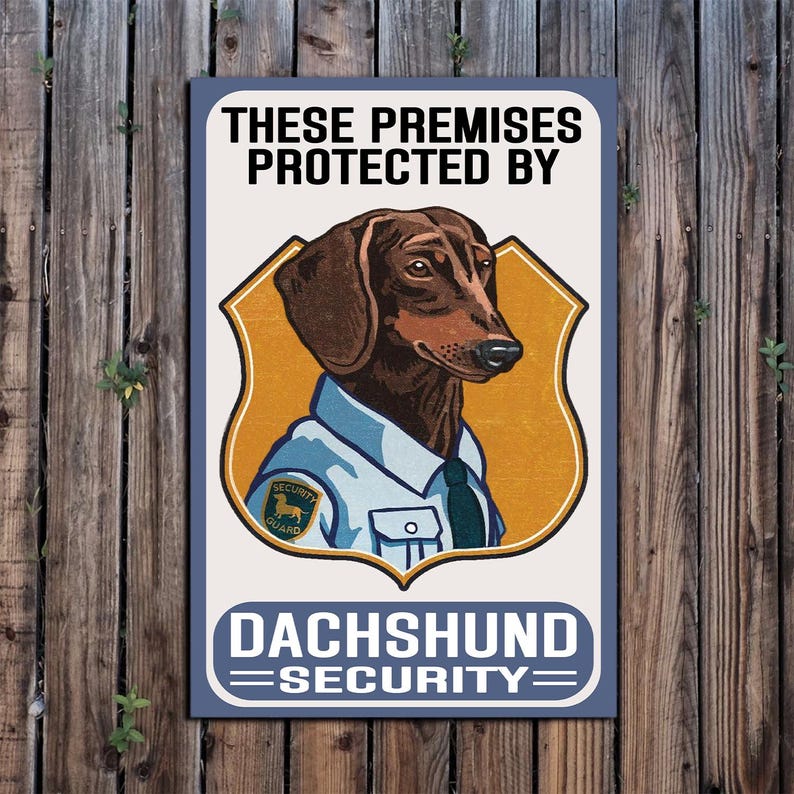 These Premises Protected by Dachshund Security, Dachshund Guard Dog ...