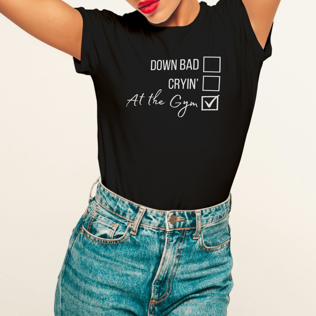 Down Bad Crying at the Gym Shirt Dark Color Unisex Crewneck Short ...