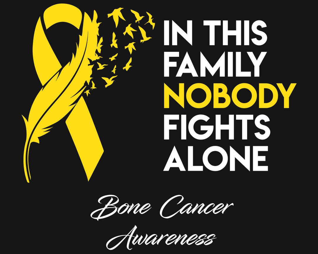 Bone Cancer Awareness Month PNG - in This Family Nobody Fights Alone ...