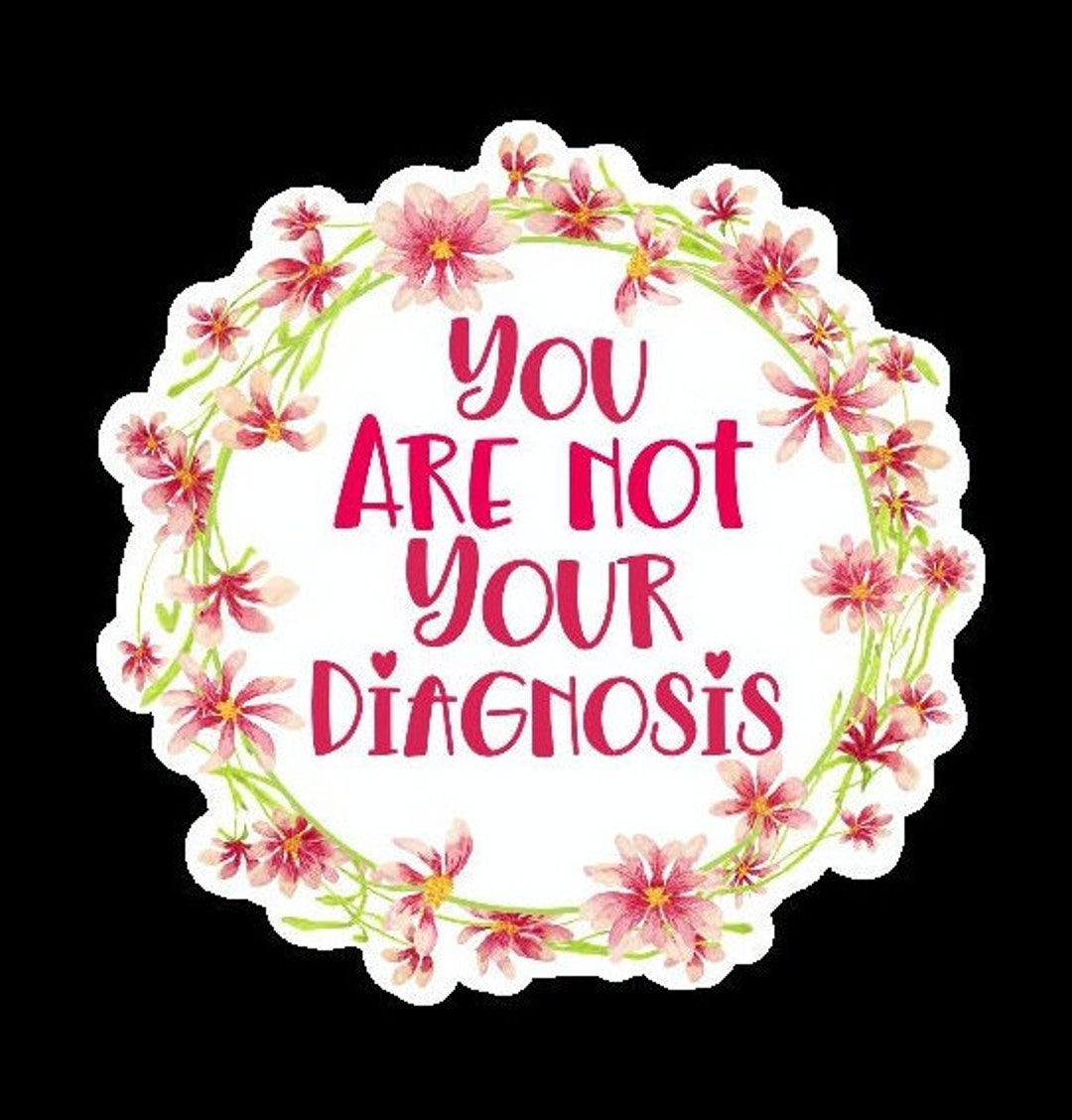 You Are Not Your Diagnosis, Multiple Sclerosis, Endometriosis, Diabetes ...